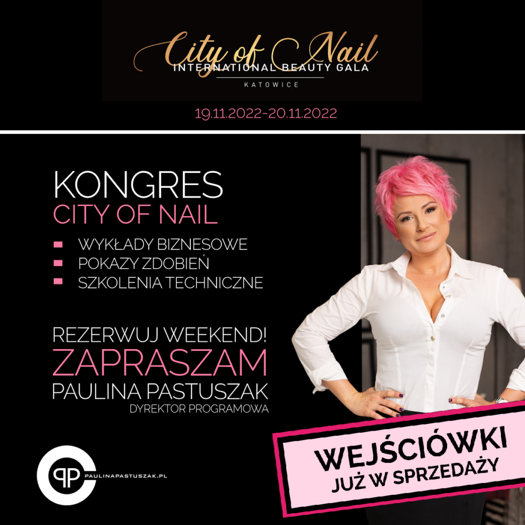 Kongres City of Nail 2022! - Paulina Pastuszak - szkolenia NailArt i Nail Design